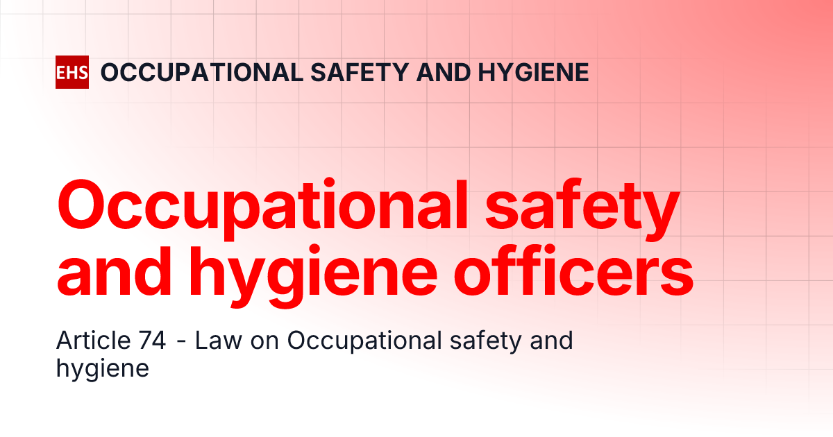 Occupational safety and hygiene officers | OCCUPATIONAL SAFETY AND HYGIENE